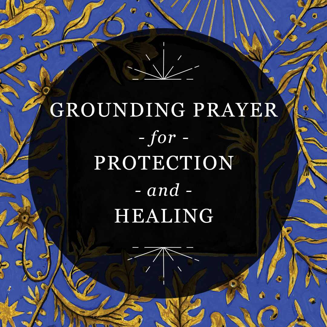 A Grounding Prayer for Protection and Healing | RP Mystic | Hachette ...